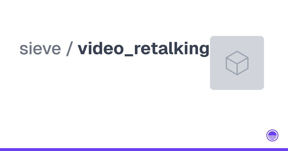 Video Retalking by Sieve — Run with an API — Sieve
